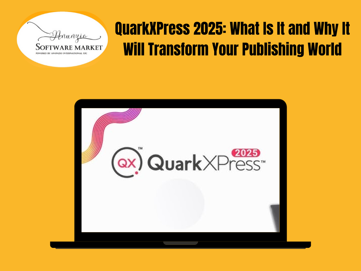 QuarkXPress 2025: What Is It and Why It Will Transform Your Publishing World - Anunzio Software ...
